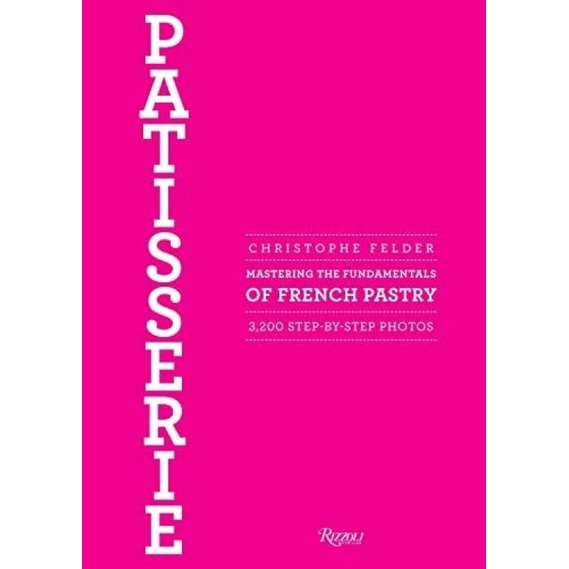 [หนังสือ] Patisserie: Mastering the Fundamentals of French Pastry ...