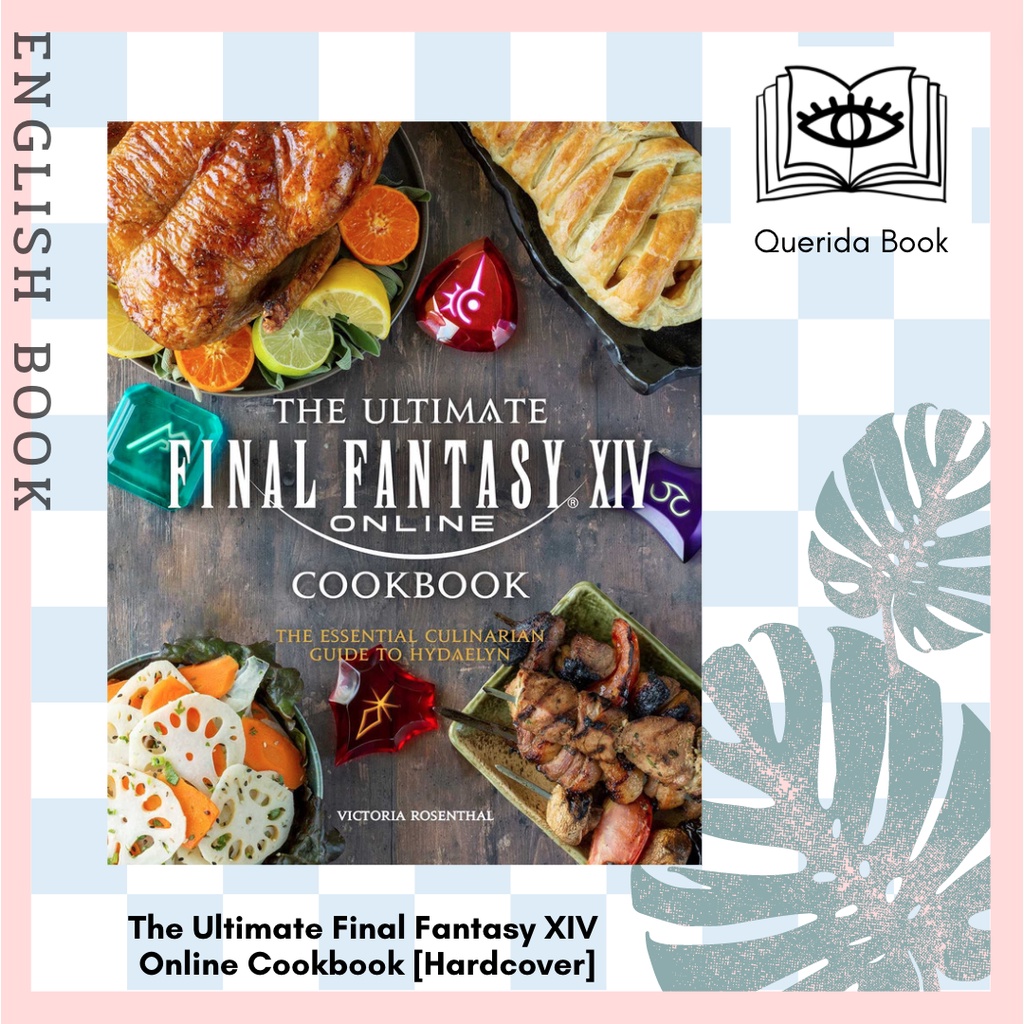 The Ultimate Final Fantasy XIV Online Cookbook : The Essential ...