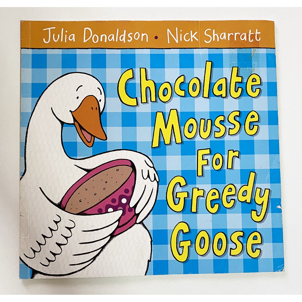 Chocolate mousse for greedy goose นิทานเด็ก ภาษาอังกฤษ | Shopee Thailand