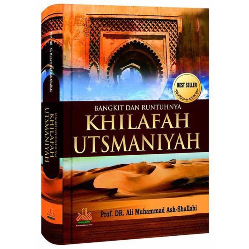 The Rise And Fall Of UTSMANIYAH KHILAFAH - Pustaka Al Kautsar | Shopee ...
