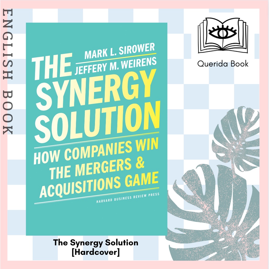 The Synergy Solution : How Companies Win the Mergers and Acquisitions ...