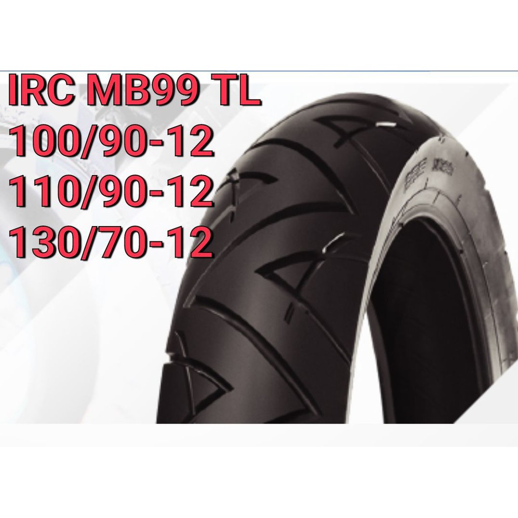 ยางนอก IRC ขอบ 12 MB99 TL ไม่ใช้ ยางใน 100/90-12 110/90-12 130/70-12 Scoopy-i Moove msx Zoomer ...