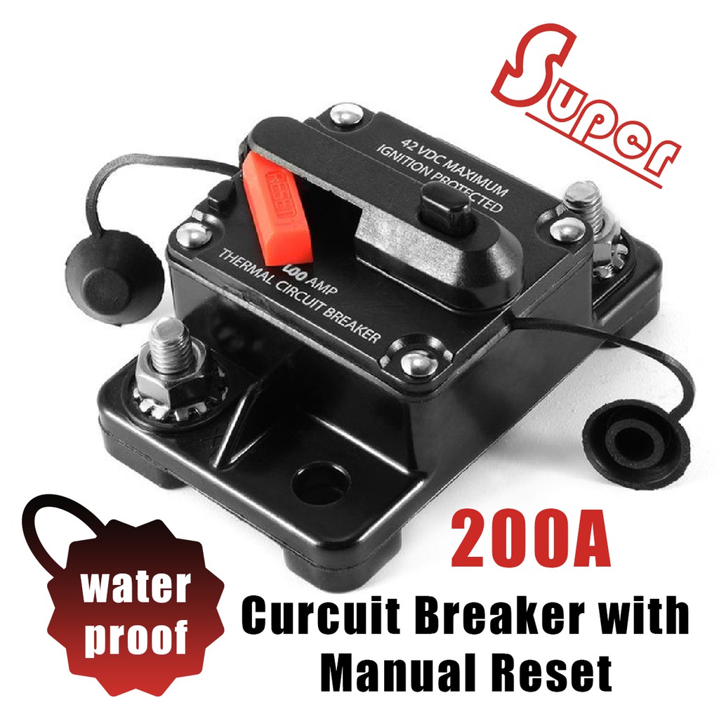 Super Circuit Breaker with Manual Reset เบรกเกอร์12V- 42VDC (200A) พร้อมปุ่มตัดไฟ กันน้ำ ...