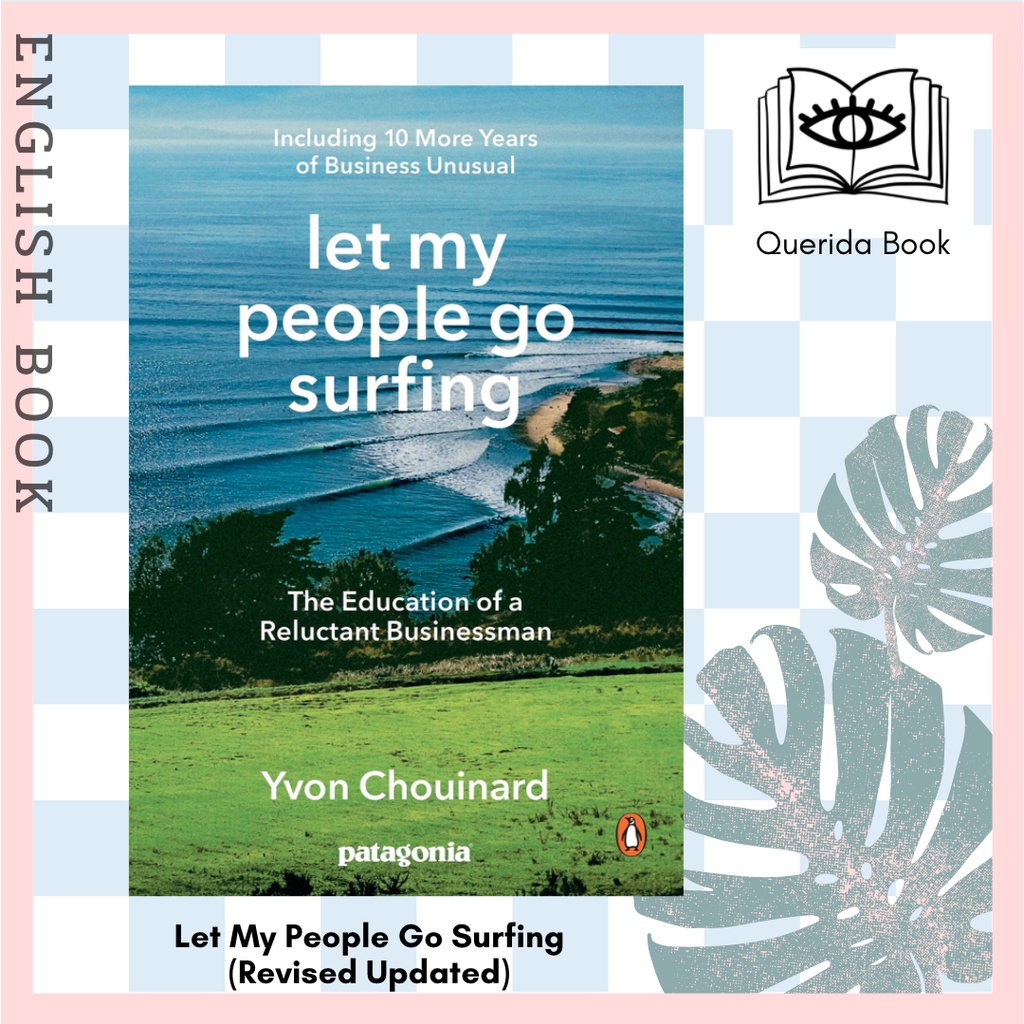 Let My People Go Surfing : The Education of a Reluctant Businessman ...