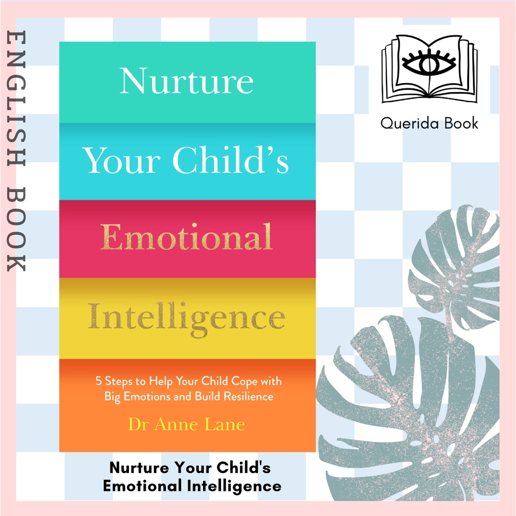 Nurture Your Child's Emotional Intelligence : 5 Steps to Help Your Child Cope with Big Emotions ...