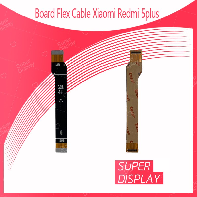 Xiaomi Redmi 5Plus/redmi 5+ อะไหล่สายแพรต่อบอร์ด Board Flex Cable (ได้1 ...