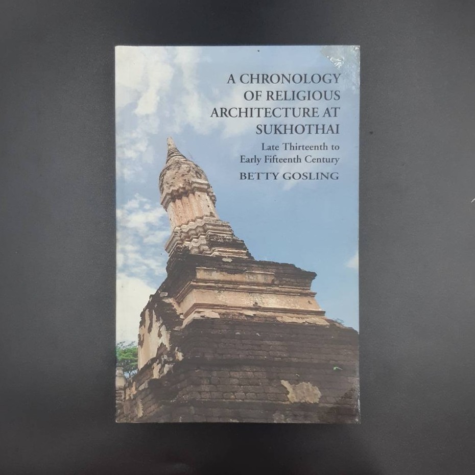 A Chronology of Religious Architecture at Sukhothai - Betty Gosling ...