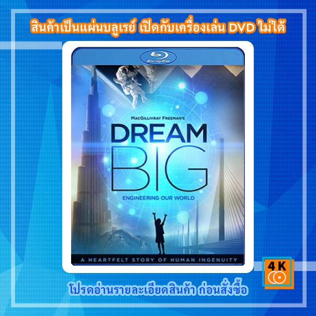 หนังแผ่น Bluray Dream Big: Engineering Our World (2017) 2D+3D สารคดี ...