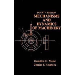Mechanisms and Dynamics of Machinery, 4th Edition by Mabie (Wiley ...