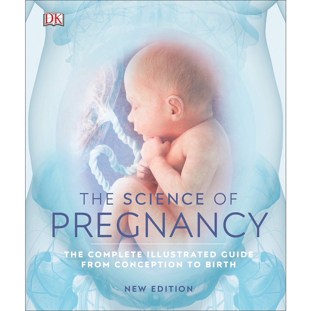 The Science of Pregnancy: The Complete Illustrated Guide from ...