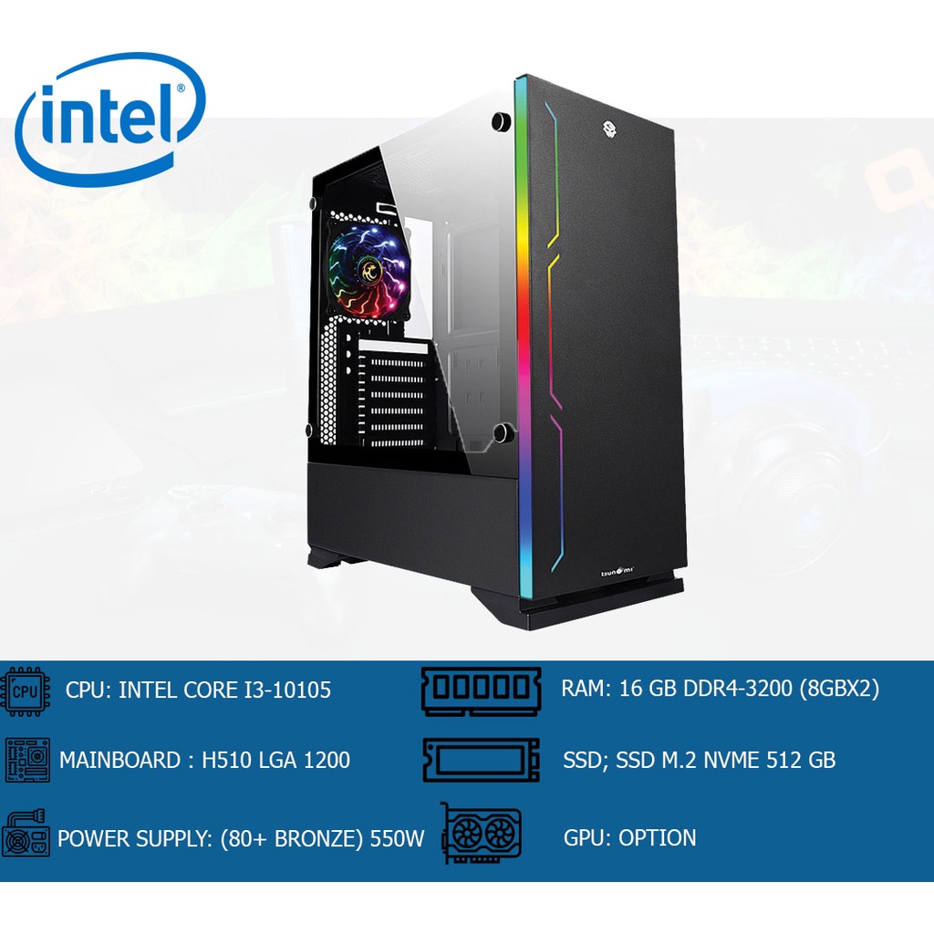 ชุด GEN 10 INTEL CORE I3-10105 4C/8T/H510/16GB DDR4 3200MHz/M.2 256GB/ 550W 80+ เพิ่มการ์ด ...
