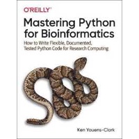 Mastering Python for Bioinformatics : How to Write Flexible, Documented ...