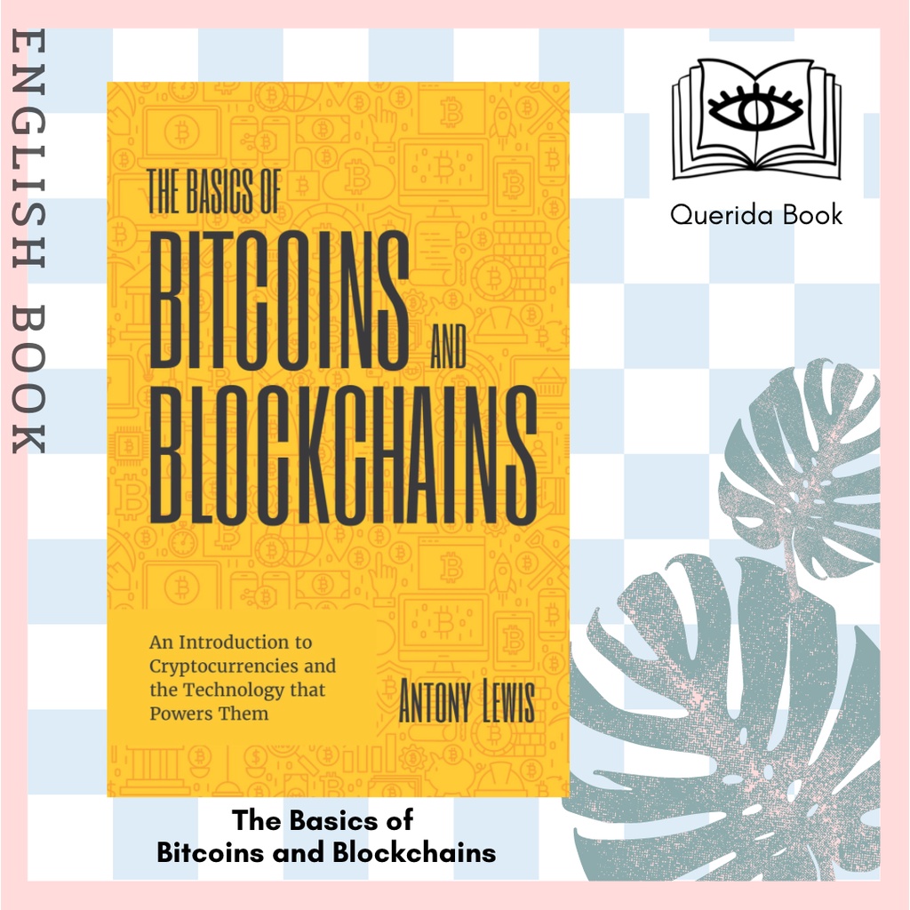 [querida] หนังสือภาษาอังกฤษ The Basics Of Bitcoins And Blockchains By 