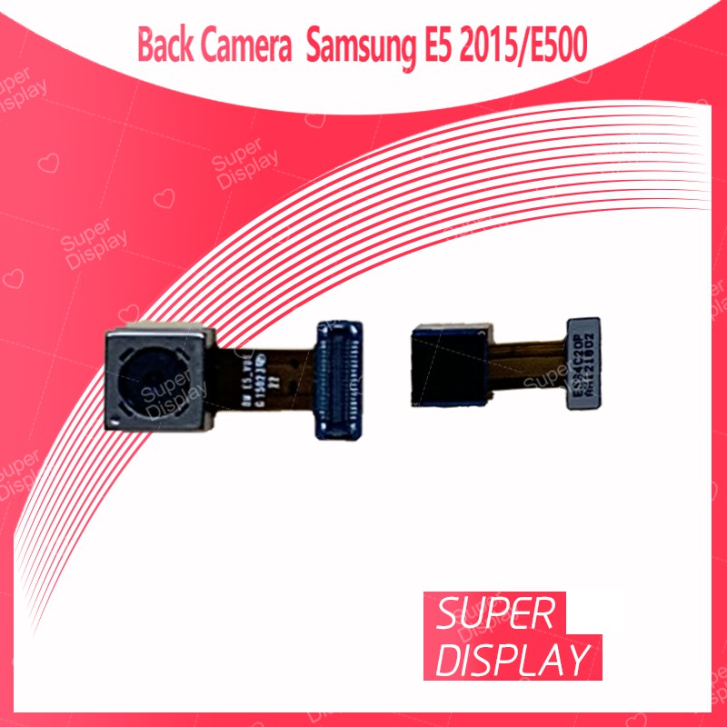 Samsung E5 2015/E500 อะไหล่กล้องหลัง กล้องด้านหลัง Back Camera（ได้1ชิ้น ...