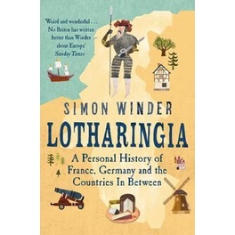 หนังสือใหม่พร้อมส่ง LOTHARINGIA: A PERSONAL HISTORY OF FRANCE, GERMANY ...