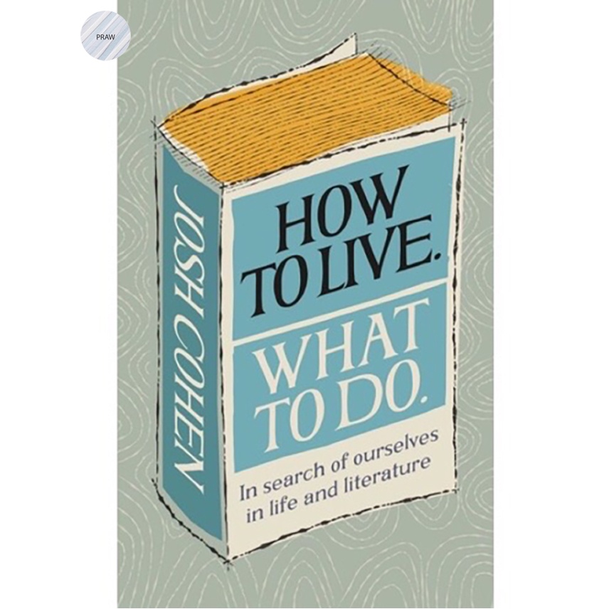 HOW TO LIVE. WHAT TO DO: LIFE LESSONS FROM LITERATURE(Hardcover ...