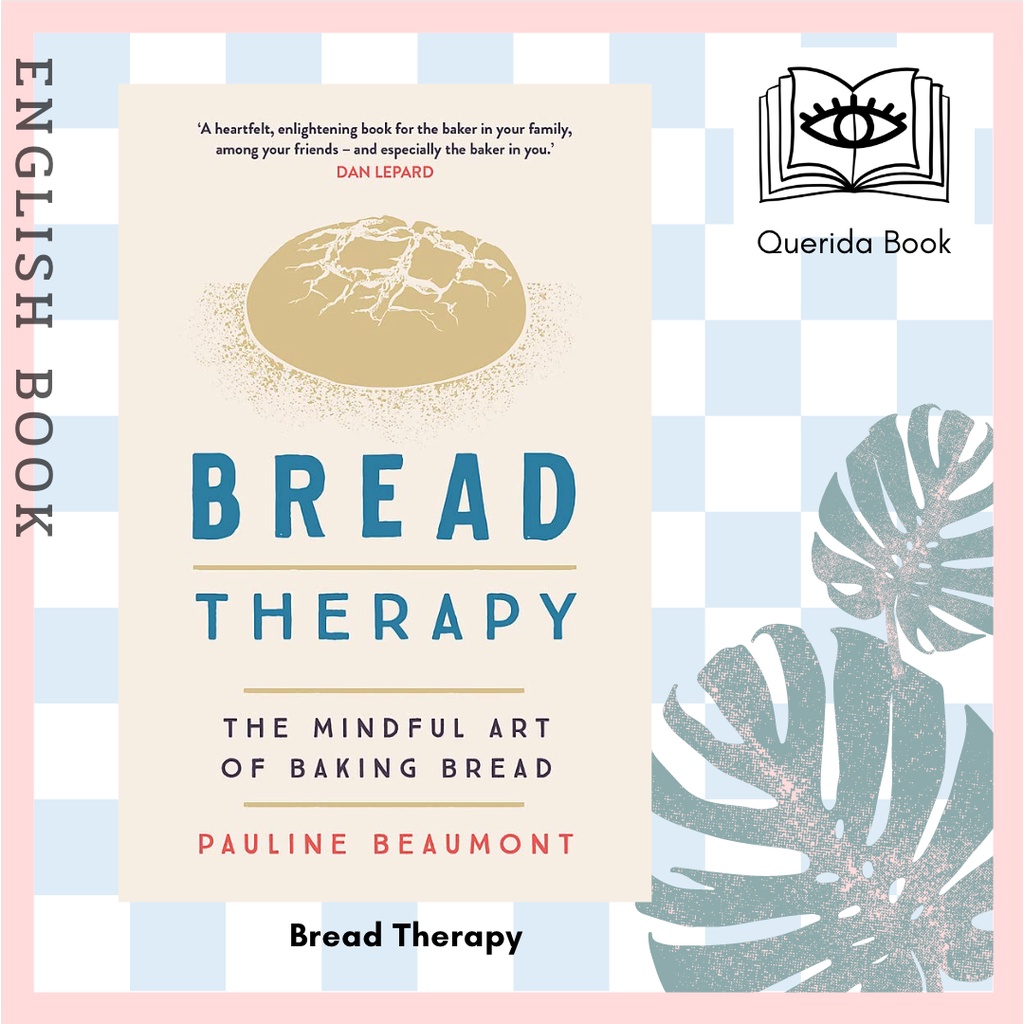 [Querida] Bread Therapy : The Mindful Art of Baking Bread by Pauline ...