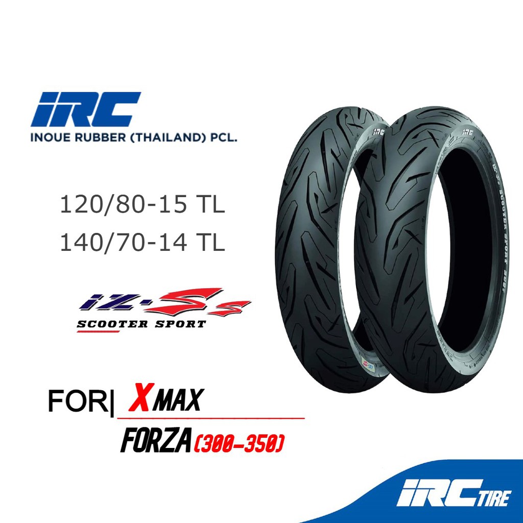 IRC [ยางปึ22] ยาง เดิม NEW Forza300/350 , Xmax300 ลาย IZ-Ss ขนาด 120/70-15 , 140/70-14 Z-Ss S99T ...