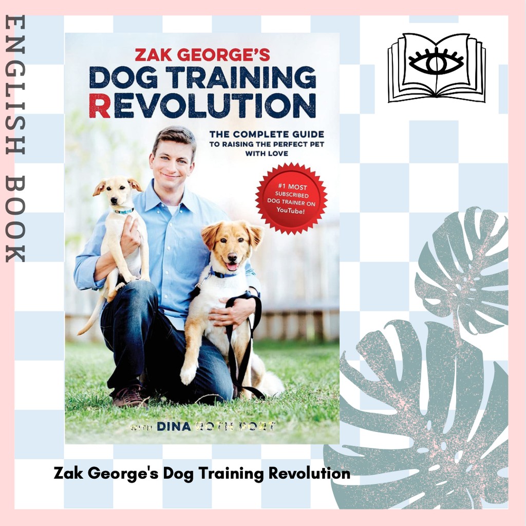 [Querida] Zak George's Dog Training Revolution : The Complete Guide to ...