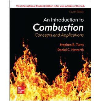 (C221) AN INTRODUCTION TO COMBUSTION: CONCEPTS AND APPLICATIONS (ISE) 9781260575521- Ed.4/2020 ...