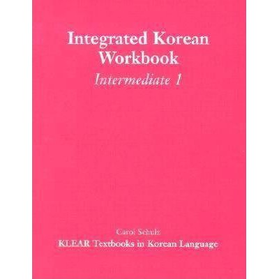 Integrated Korean Workbook: Intermediate 1 (Klear Textbooks in Korean ...
