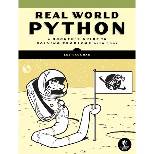 Real-World Python : A Hacker's Guide to Solving Problems with Code ...