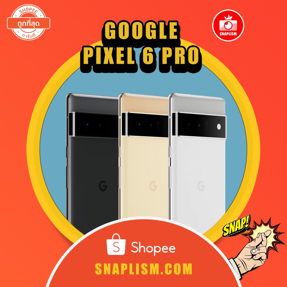 Google PIXEL 6 PRO by SNAPLISM | Shopee Thailand