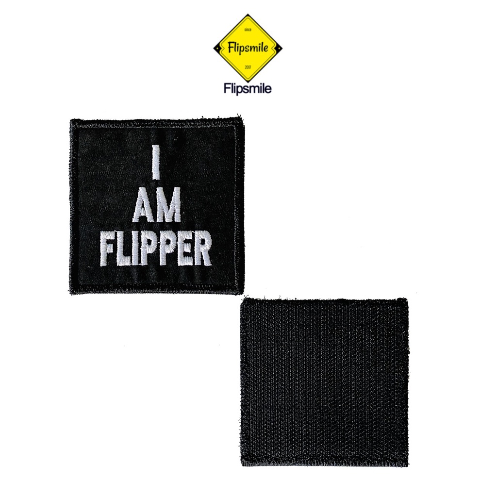 Patch อาร์ม ปักคำว่า I AM FLIPPER สำหรับนักควง ด้านหลังเป็นตีนตุ๊กแก | Shopee Thailand