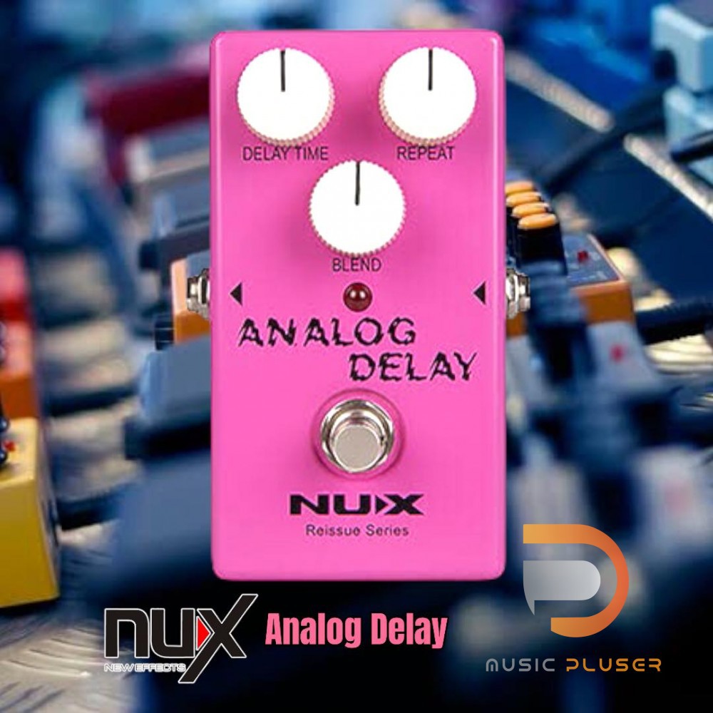 NUX Analog Delay เอฟเฟค Delay จาก Reissue Series Stompboxes ใช้งานด้วยวงจรอะนาล็อก 100% ออกแบบ ...