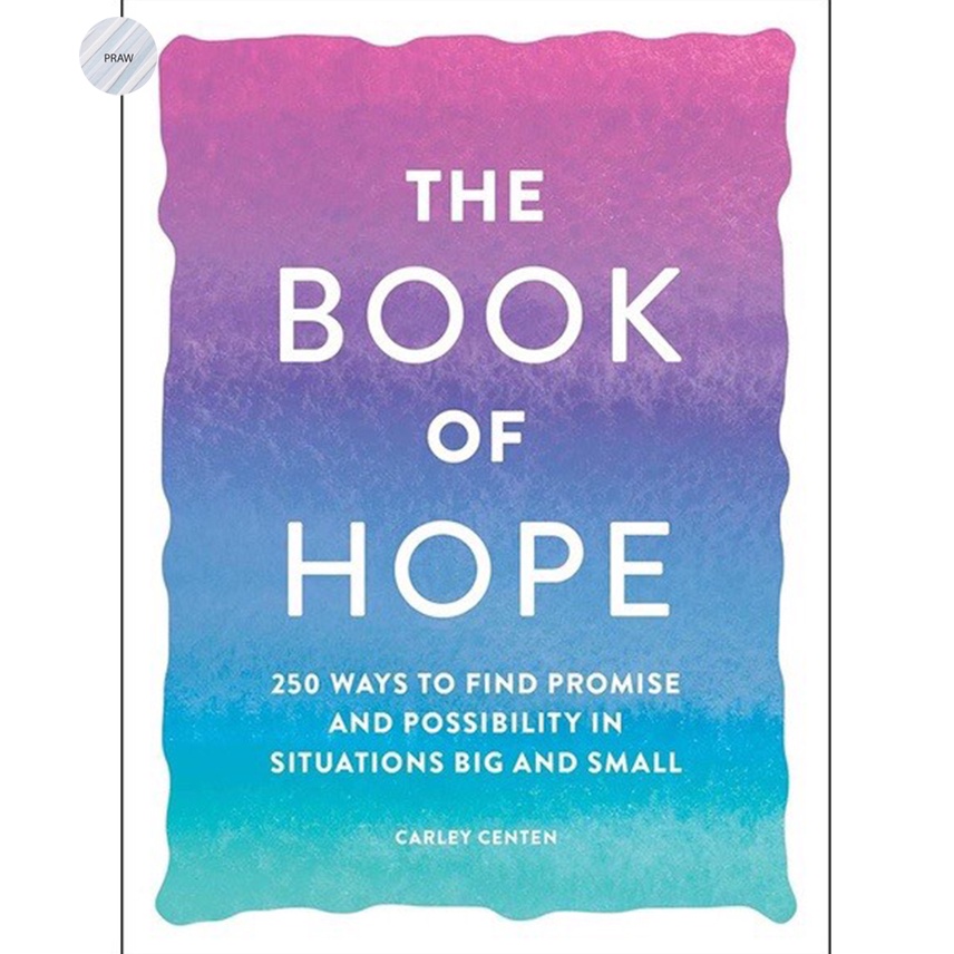 THE BOOK OF HOPE : 250 WAYS TO FIND PROMISE AND POSSIBILITY IN ...