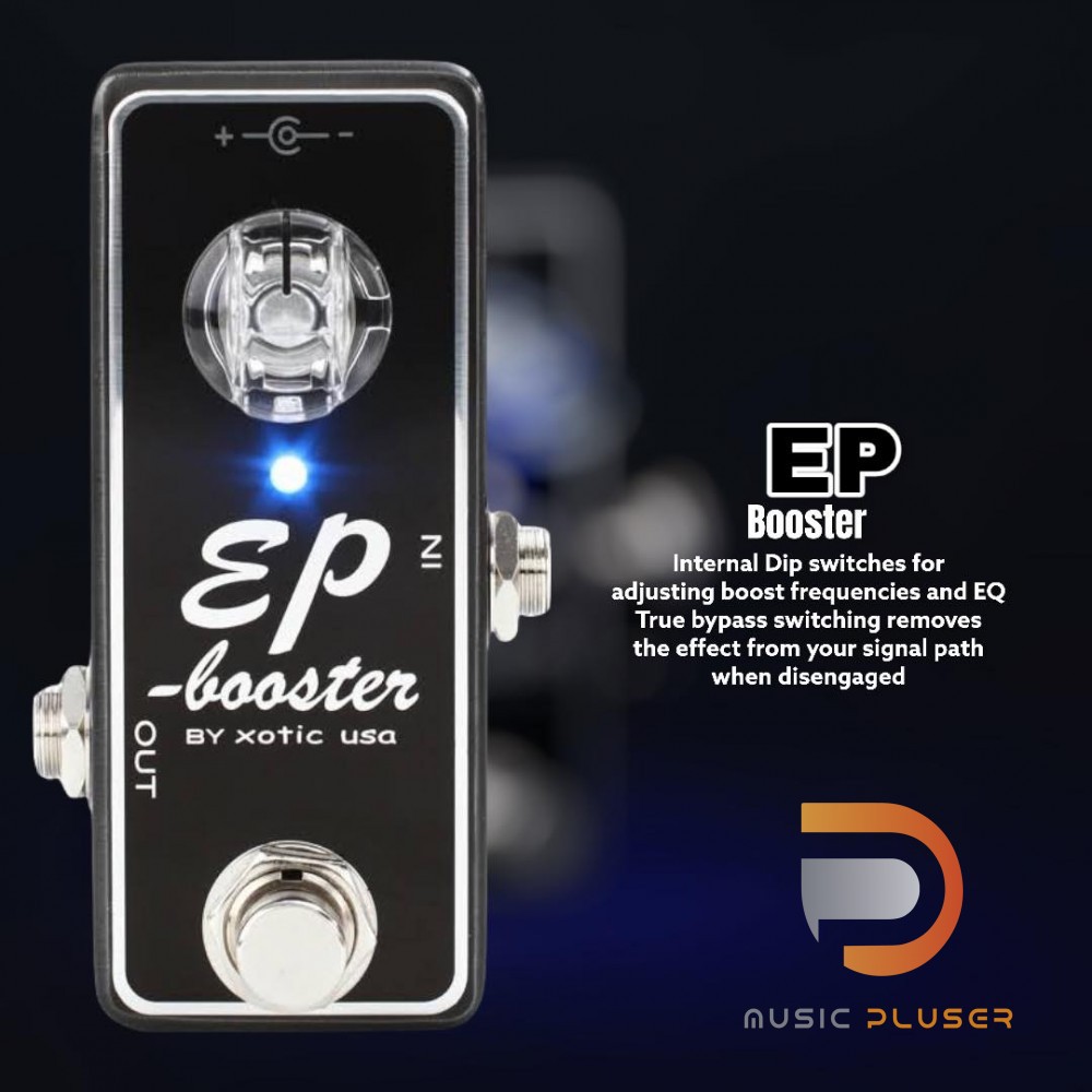 Xotic EP Booster เอฟเฟ็คกีต้ารฺ์ Booster จำลองส่วนของ Preamp มาจาก ...