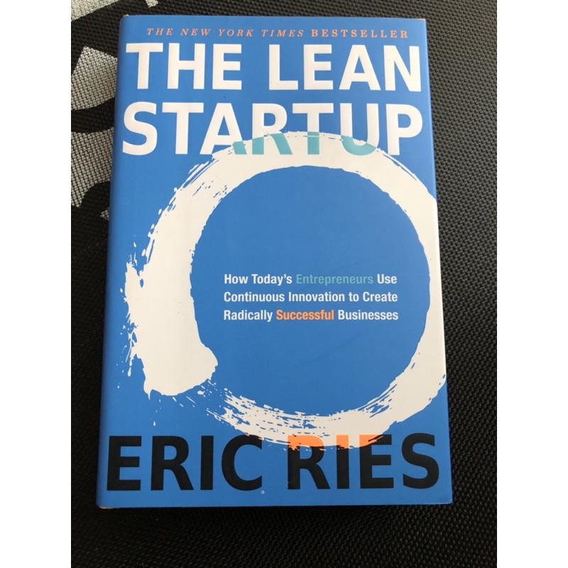 The Lean Startup : How Today's Entrepreneurs Use Continuous Innovation to Create Radically ...