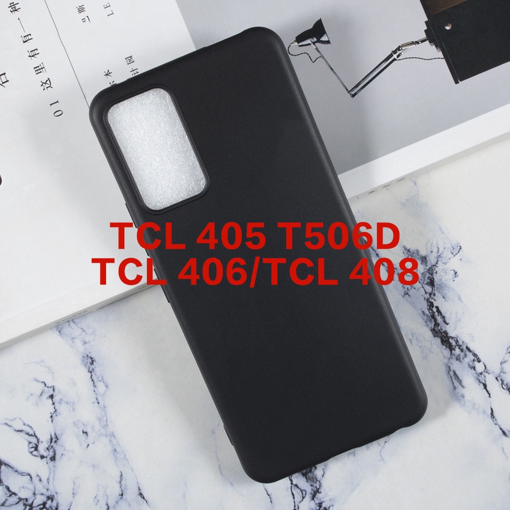 TCL 405 T506D/406 T506K/408 T507U กรณีฝาครอบโทรศัพท์ Shell Soft ซิลิโคน ...