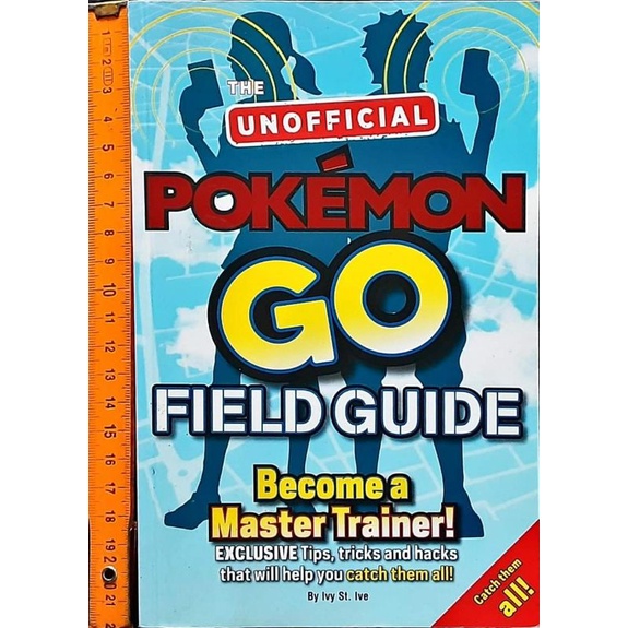 หนังสือ คู่มือ เกมส์ THE UNOFFICIAL POKEMON GO FIELD GUIDE BECOME THE ...