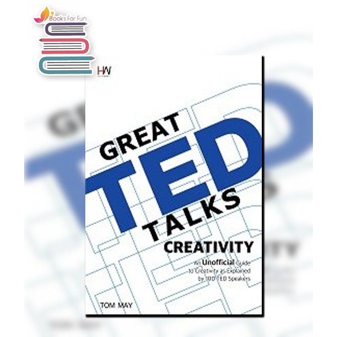 Great TED Talks Creativity / Tom May : ตวงทอง สรประเสริฐ แปล / หนังสือ ...