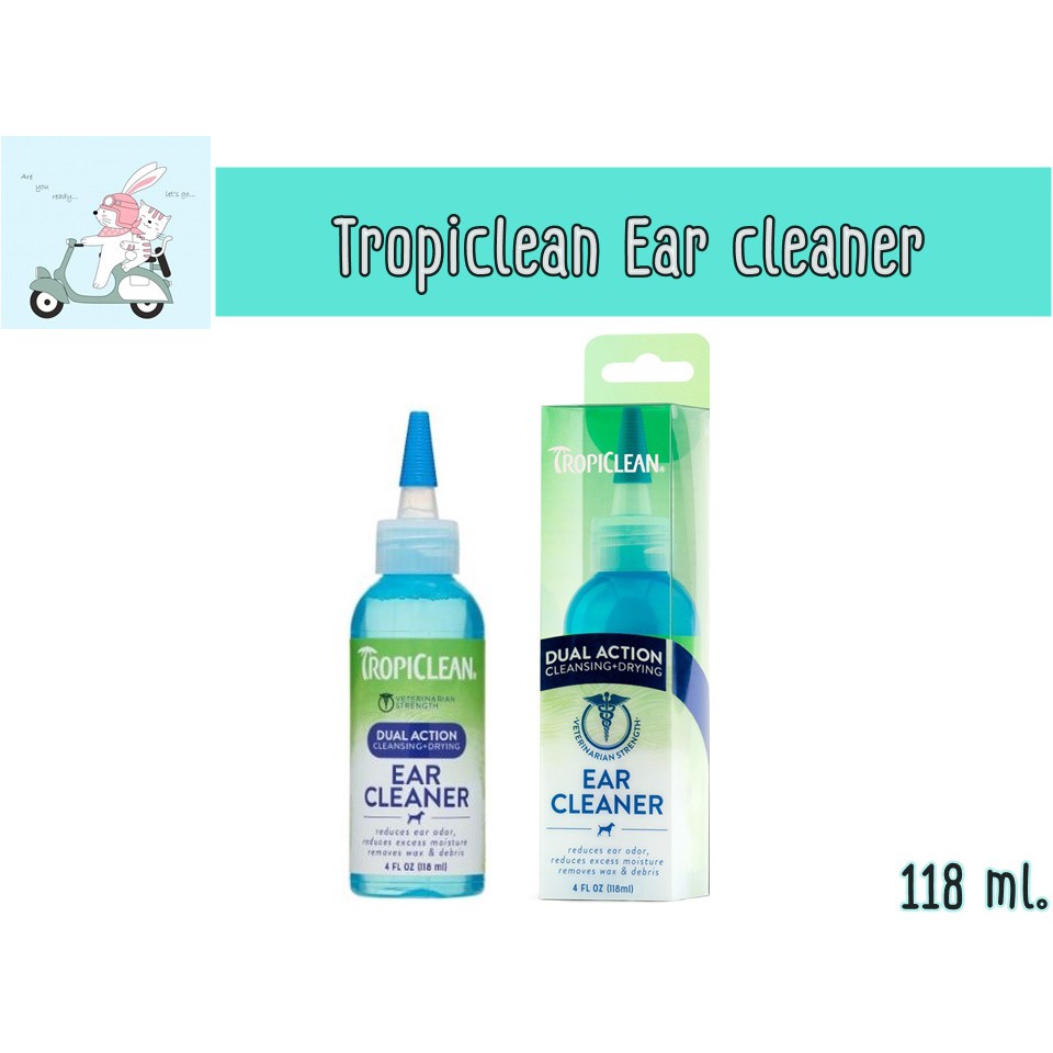 Tropiclean Ear Cleaner (Dual Action) น้ำยาล้างหู ทำความสะอาดหูสำหรับ ...