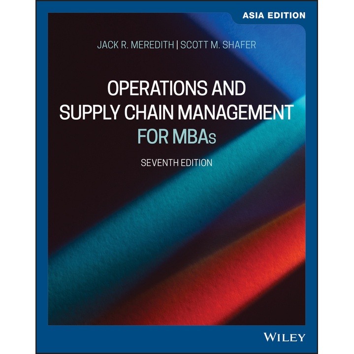 Operations and Supply Chain Management for MBAs, 7th Edition, Asia ...
