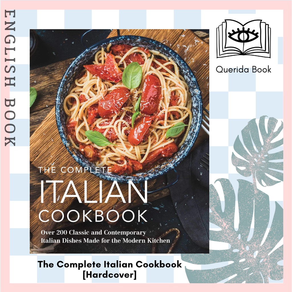 The Complete Italian Cookbook : Over 200 Classic and Contemporary ...