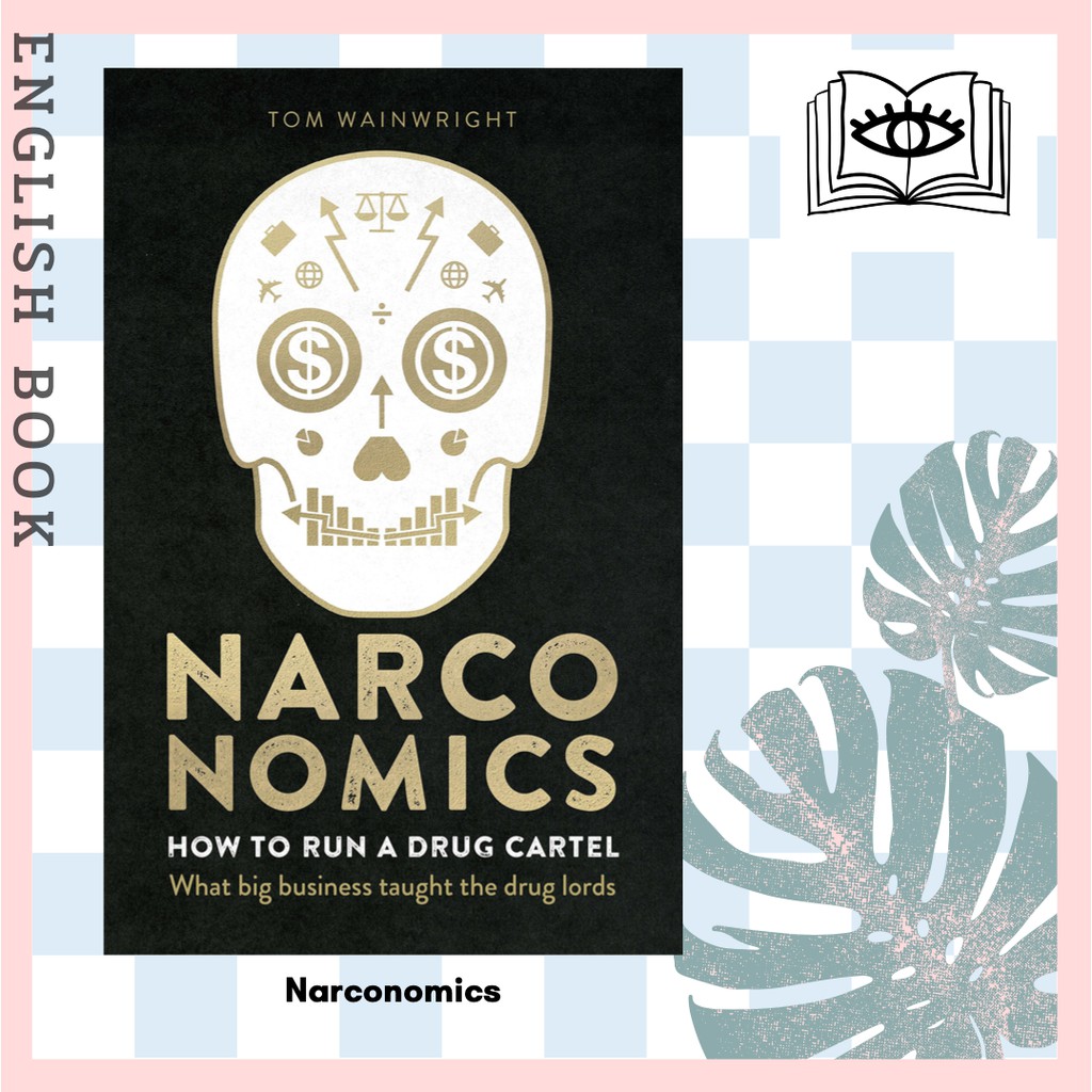 [Querida] หนังสือภาษาอังกฤษ Narconomics : How to Run a Drug Cartel by ...