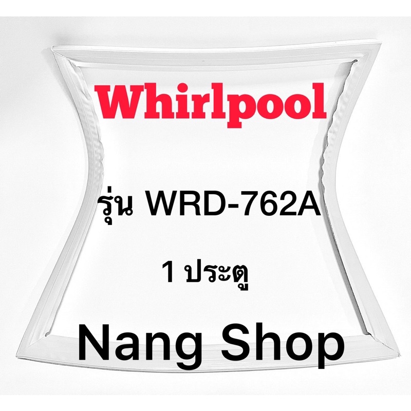 ขอบยางตู้เย็น Whirlpool รุ่น WRD-762A(1 ประตู ) | Shopee Thailand