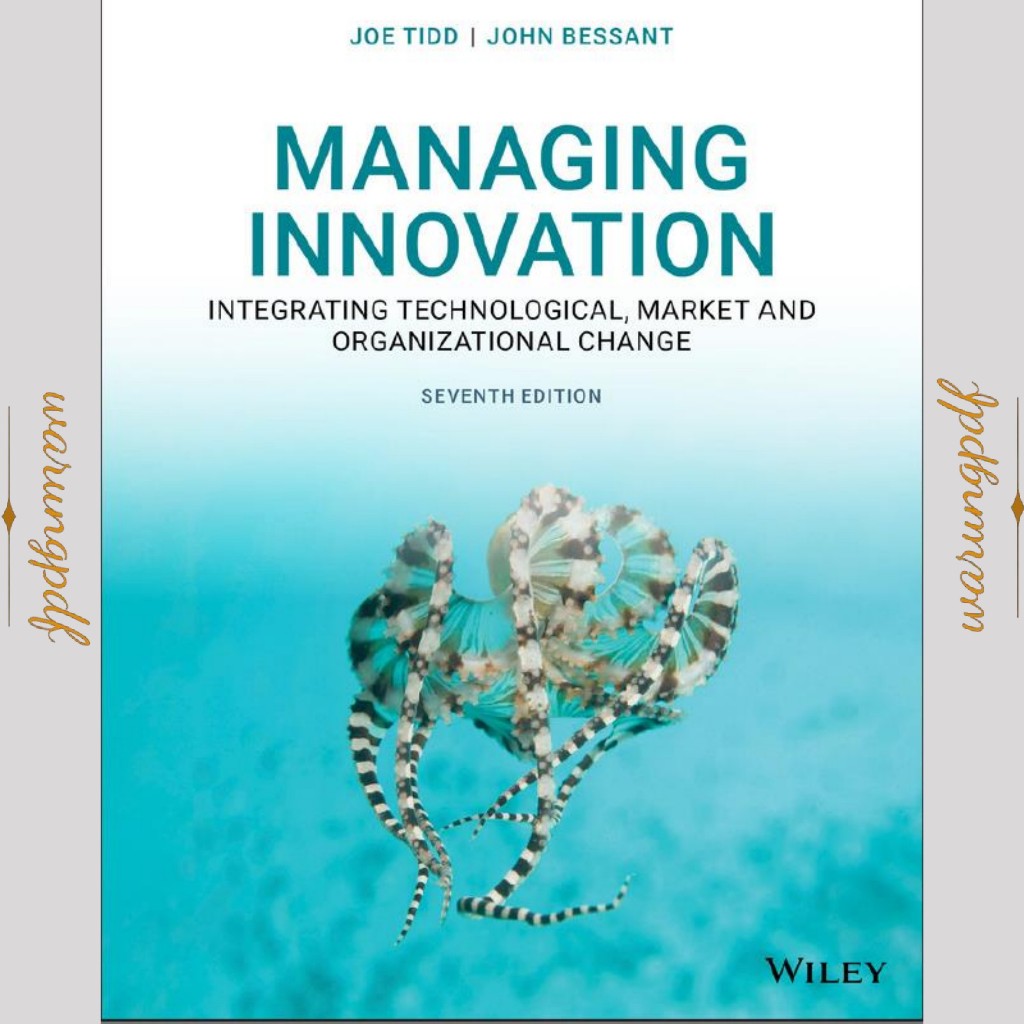 Managing Innovation Integration Technological, Market และ Organization Change (Tidd, Joe, Besant ...