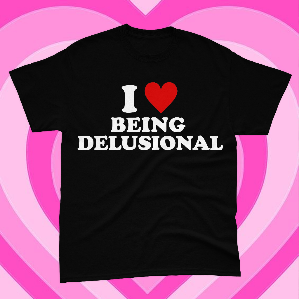 เสื้อยืด พิมพ์ลาย I Love Being Delusional | Shopee Thailand