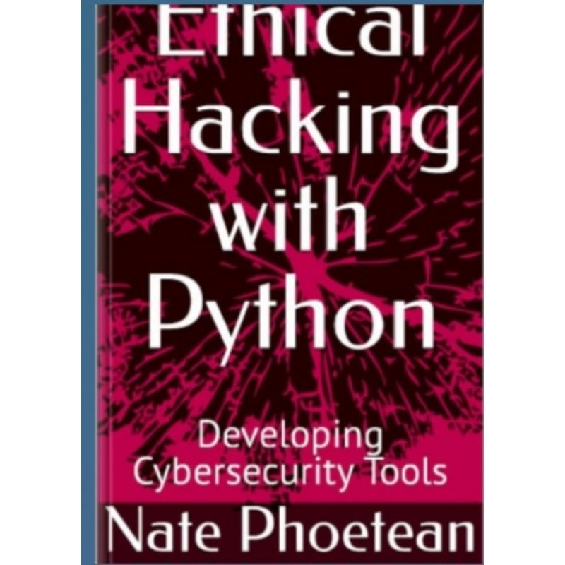 Ethical Hacking with Python Book พัฒนาเครื่องมือ Cybersecurity 2024 ...