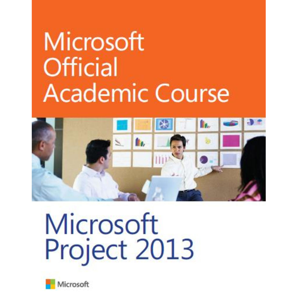 Microsoft Project 2013 ( หลักสูตรวิชาการอย ่ างเป ็ นทางการของไมโครซอฟท ...