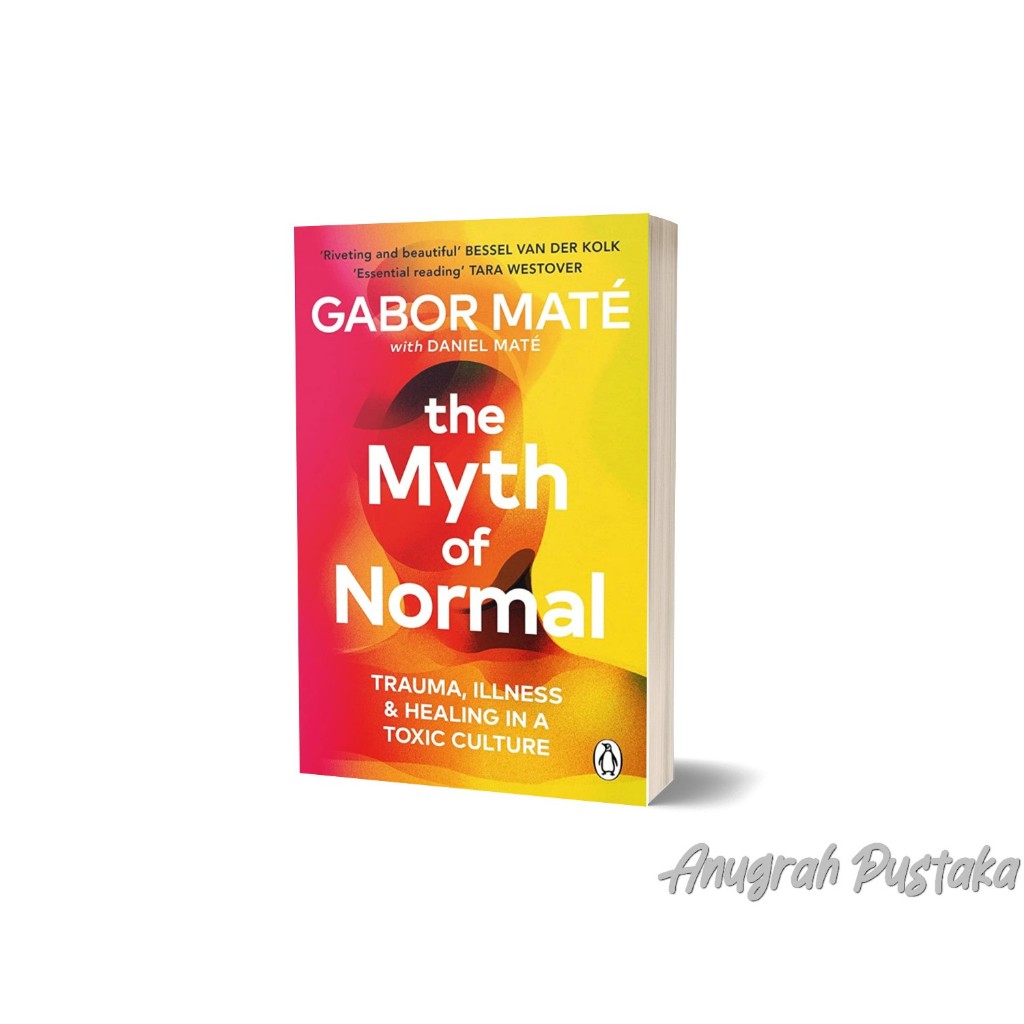 (อังกฤษ) The Myth of Normal : Trauma, Illness & Healing in a Toxic Culture โดย Gabor Mate ...