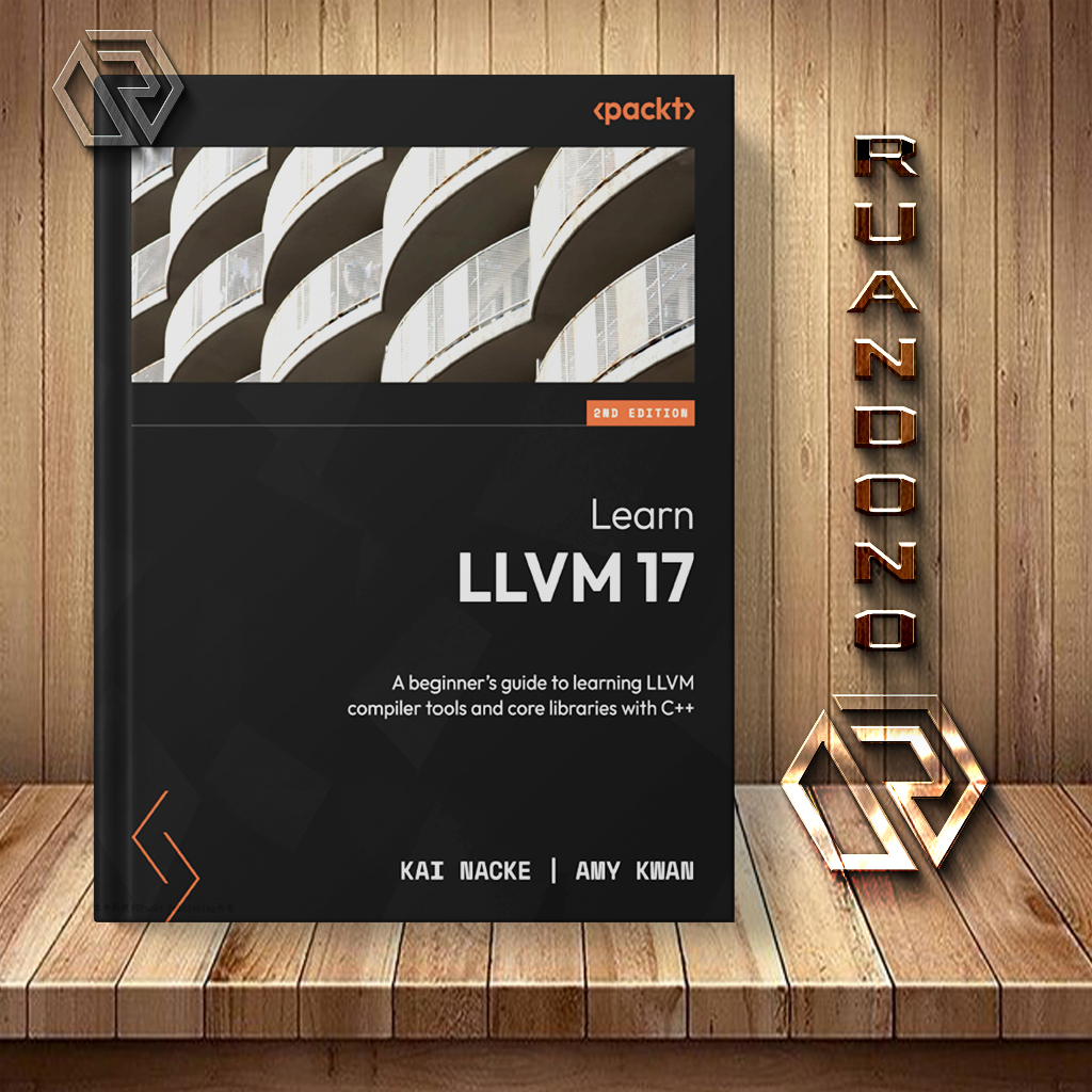 เรียนรู้ LLVM 17: คู่มือเริ่มต้นในการเรียนรู้เครื่องมือประกอบ LLVM และขอบเขตแกนกลางด้วย C++ ...