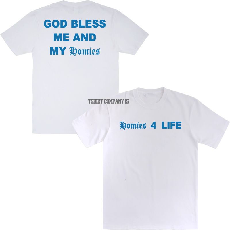 Homies 4 Life - god bless me and my homies/เสื้อยืดรุ่นสีฟ้าวัสดุ 24s ...