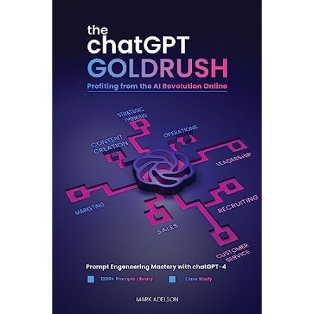 The ChatGPT GoldRush: กําไรจาก AI Revolution Online: Prompt Engineering Mastery พร้อมแชท GPT ...