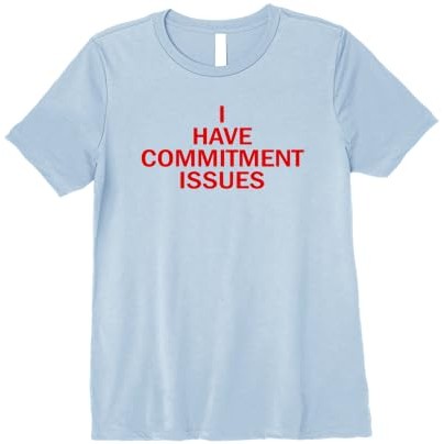 เสื้อยืด Premium I Have Commitment Issue |เลเวลเอชซีเอ็นดีคิวคิว ...