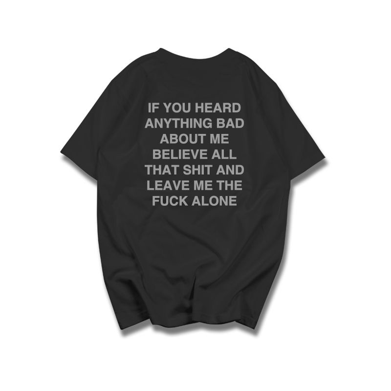 If You Heard Anyth Bad About Me เสื้อยืดแขนสั้นพิมพ์ลายด้านหน้า Blif